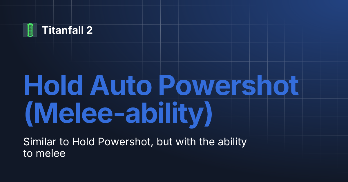 Hold Auto Powershot (Melee-ability) | Titanfall 2